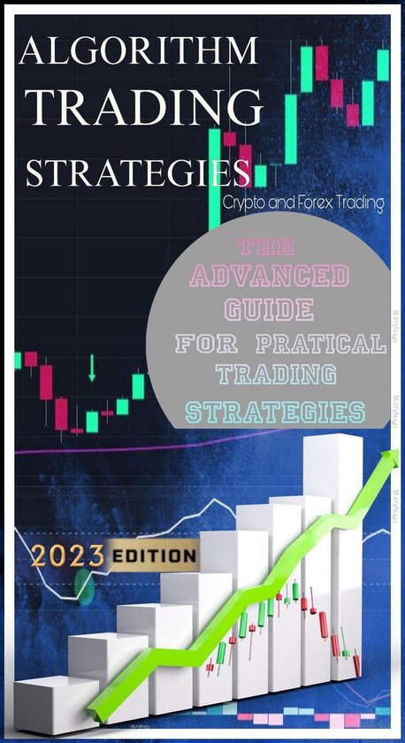 Algorithm Trading Strategies- Crypto and Forex - The Advanced Guide For Practical... | bol.com