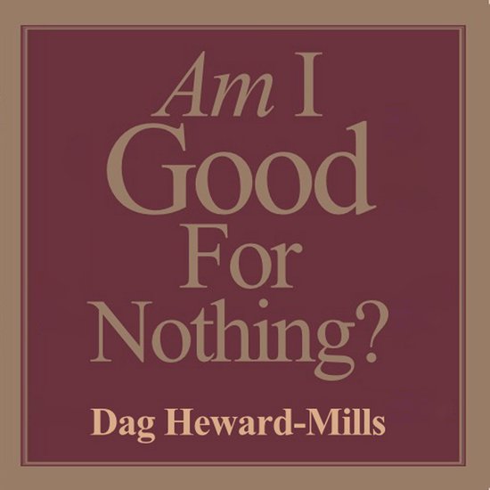 Am I Good for Nothing, Dag Heward-Mills | 9798368912592 | Boeken | bol.com