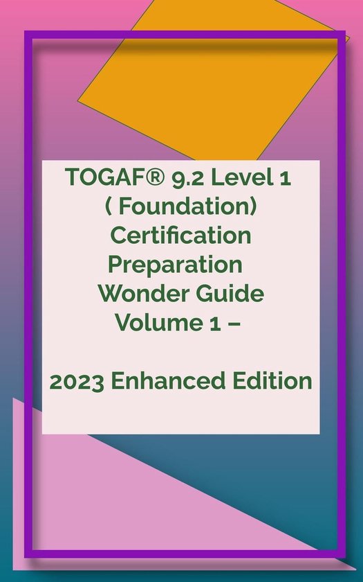 TOGAF® 9.2 Wonder Guide Series 1 - TOGAF® 9.2 Level 1 Wonder Guide ...