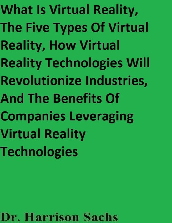 What Is Virtual Reality, The Five Types Of Virtual Reality, How Virtual ...