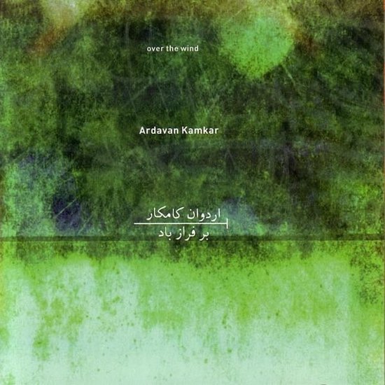 Ardavan Kamkar - Over The Wind (CD), Ardavan Kamkar | CD (album) | Muziek | bol.com