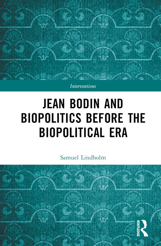 Interventions- Jean Bodin and Biopolitics Before the Biopolitical Era ...