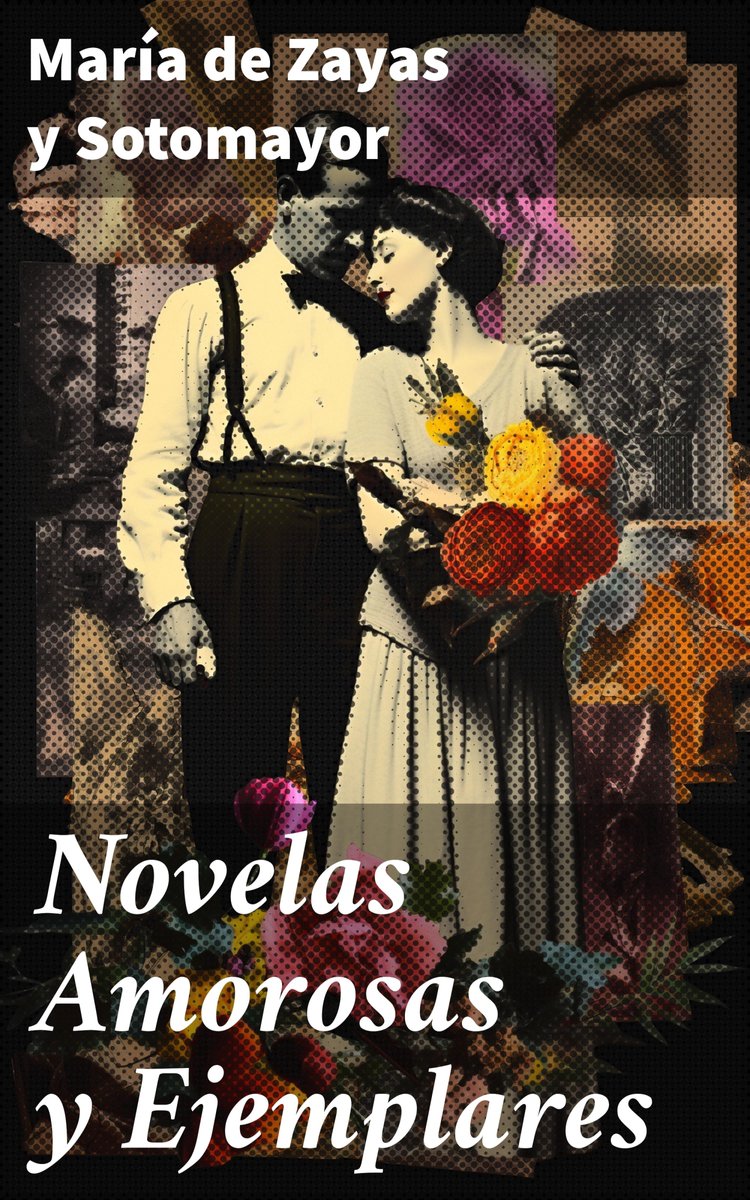 Novelas Amorosas y Ejemplares (ebook), María De Zayas Y Sotomayor ... Novelas Amorosas y Ejemplares (ebook), María De Zayas Y Sotomayor ...
