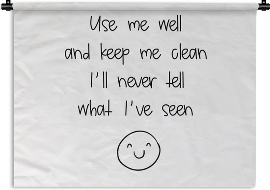 Wandkleed - Wanddoek - Spreuken - Quotes - Use me well and keep me ...