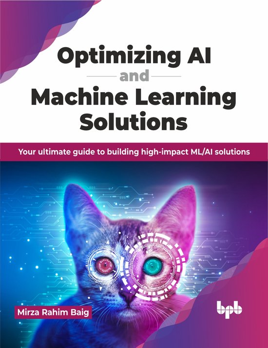 Optimizing AI and Machine Learning Solutions | 9789355519818 | Mirza Rahim Baig | Boeken | bol