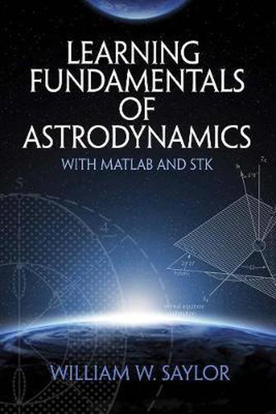 Learning Fundamentals of Astrodynamics with MATLAB (R) and STK (R) | 9780486838595 |... | bol