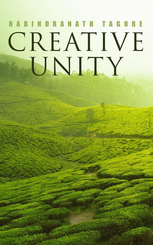 Creative Unity (ebook), Rabindranath Tagore | 4064066059491 | Boeken | bol