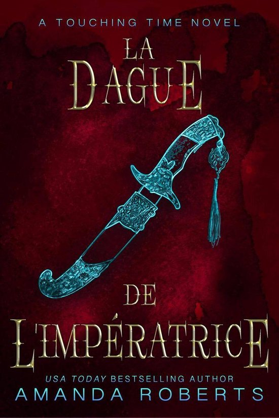 Toucher le Temps 2 - La Dague de L'Impératrice (ebook), Amanda Roberts ...