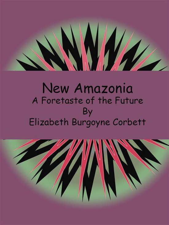 New Amazonia (ebook), Elizabeth Burgoyne Corbett | 9788829526277 ...