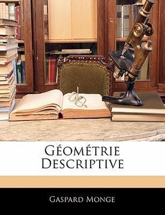Geometrie Descriptive, Monge, Gaspard | 9781141522262 | Boeken | bol.com