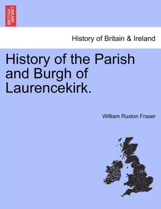 History of the Parish and Burgh of Laurencekirk. | 9781241308780 ...