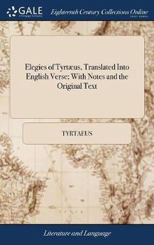Elegies of Tyrtaeus, Translated Into English Verse; With Notes and the ...