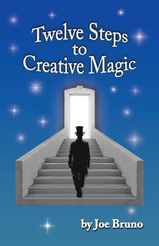 Twelve Steps to Creative Magic, MR Joseph L Bruno | 9781492781905 ...