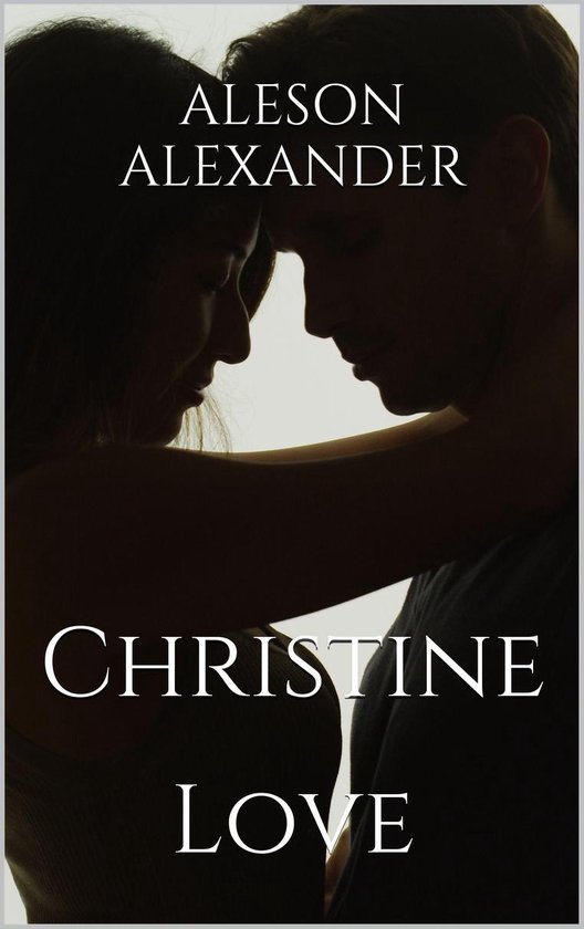 Christine: Love (ebook), Aleson Alexander | 9780463791165 | Boeken ...