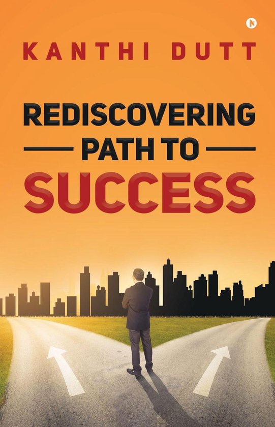 Rediscovering Path to Success (ebook), Kanthi Dutt | 9781649517135 ...