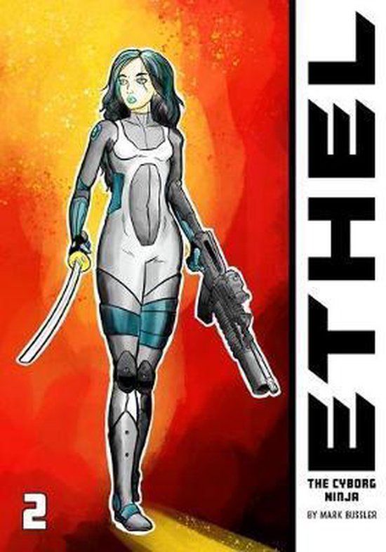 Ethel the Cyborg Ninja- Ethel the Cyborg Ninja #2, Mark Bussler ...