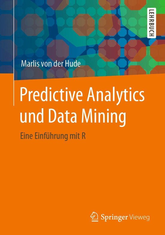 Predictive Analytics und Data Mining (ebook), Marlis Von der Hude | 9783658301538 | Boeken | bol