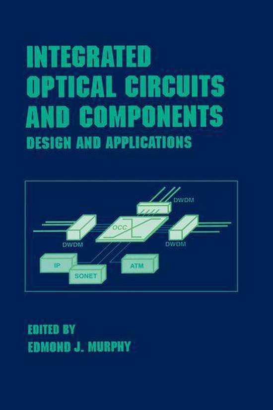 Integrated Optical Circuits and Components (ebook), Edmond J. Murphy ...
