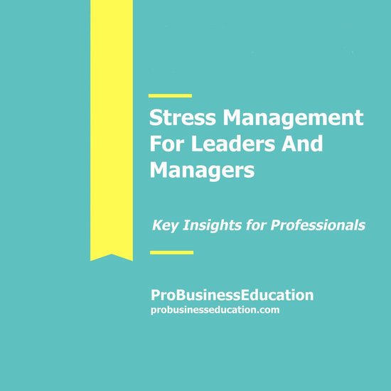 Stress Management For Leaders And Managers, | 9781662238734 | Boeken | bol