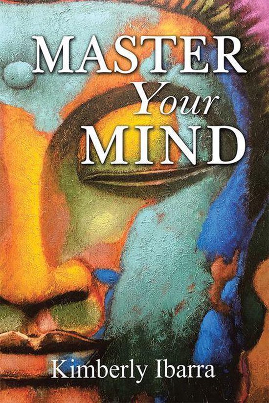 Master Your Mind (ebook), Kimberly Ibarra | 9781532094187 | Boeken | bol.com