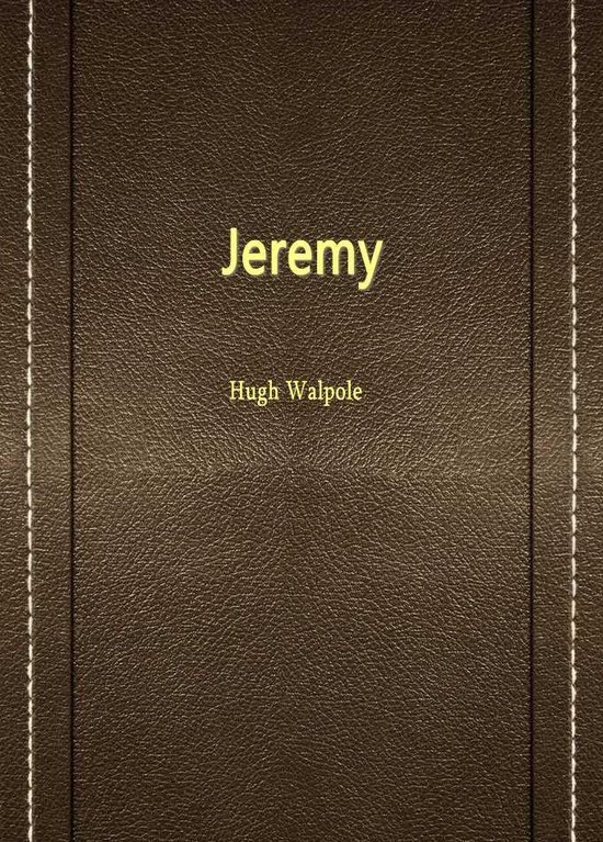 Jeremy (ebook), Hugh Walpole | 9787999111788 | Boeken | bol.com