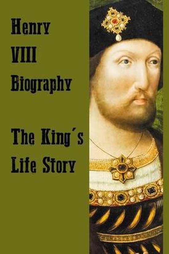 Henry VIII Biography: The King's Life Story | 9798710630389 | Kizzie ...