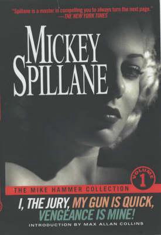 I, the Jury--My Gun is Quick--Vengeance is Mine!, Mickey Spillane ...