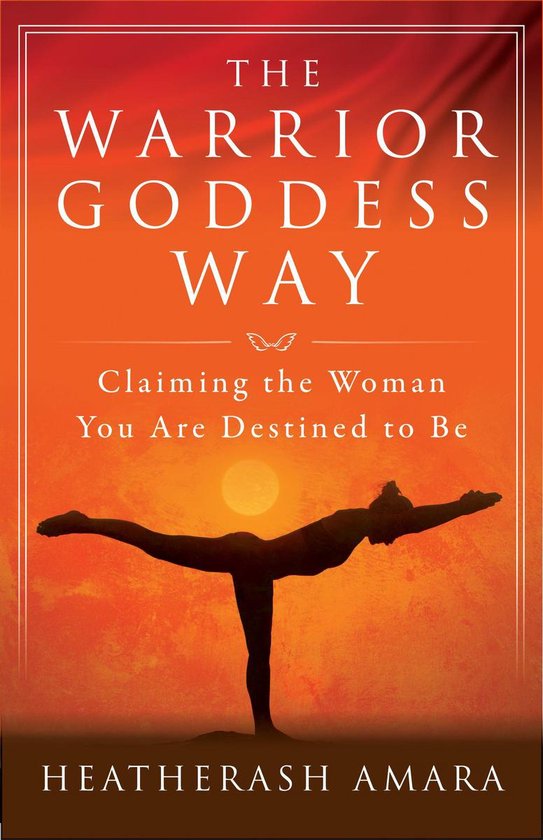 Warrior Goddess Training - The Warrior Goddess Way (ebook), Heatherash Amara |... | bol.com