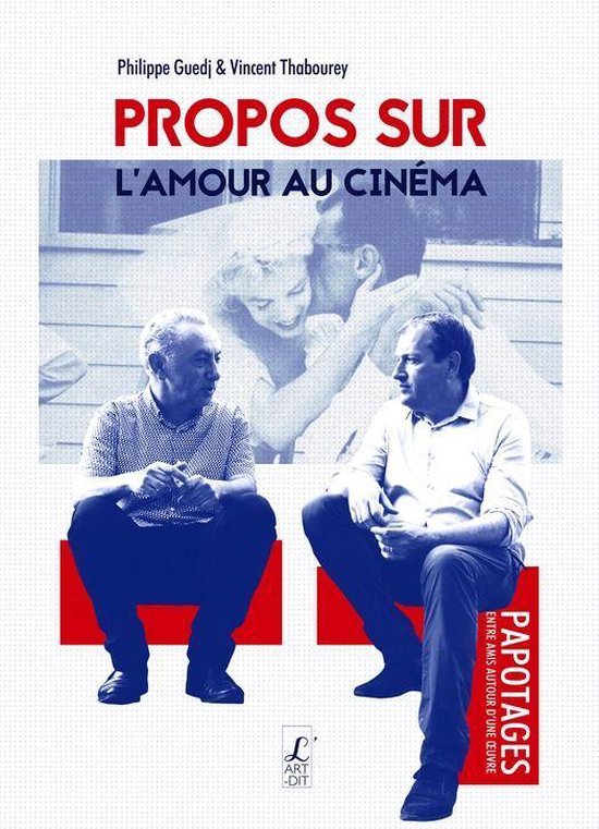 Propos sur - Propos sur l'amour au cinéma (ebook), Philippe Guedj ...