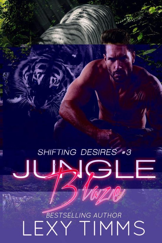 Shifting Desires Series 3 - Jungle Blaze (ebook), Lexy Timms | 9781386259732 | Boeken | bol.com