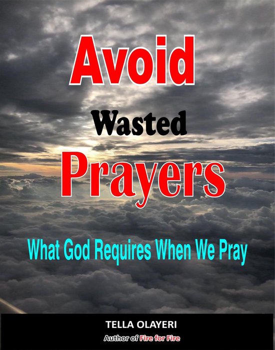 Powerful Prayers For Every Need 4 - Avoid Wasted Prayers (ebook), Tella ...
