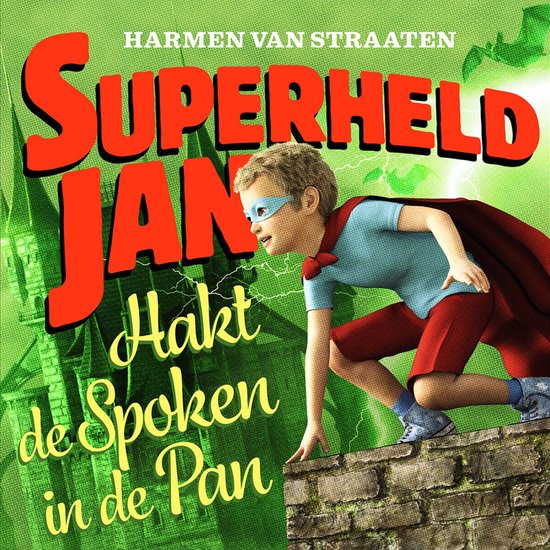 Superheld Jan hakt de spoken in de pan, Harmen van Straaten ...