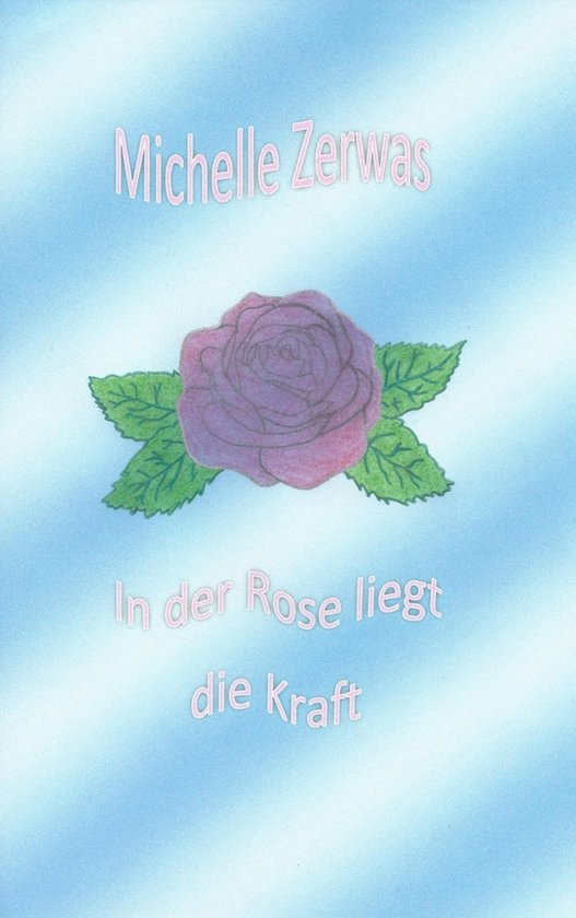 In der Rose liegt die Kraft (ebook), Michelle Zerwas | 9783743894297 ...