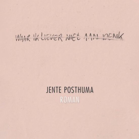 Waar ik liever niet aan denk, Jente Posthuma | 9789464301168 | Boeken ...