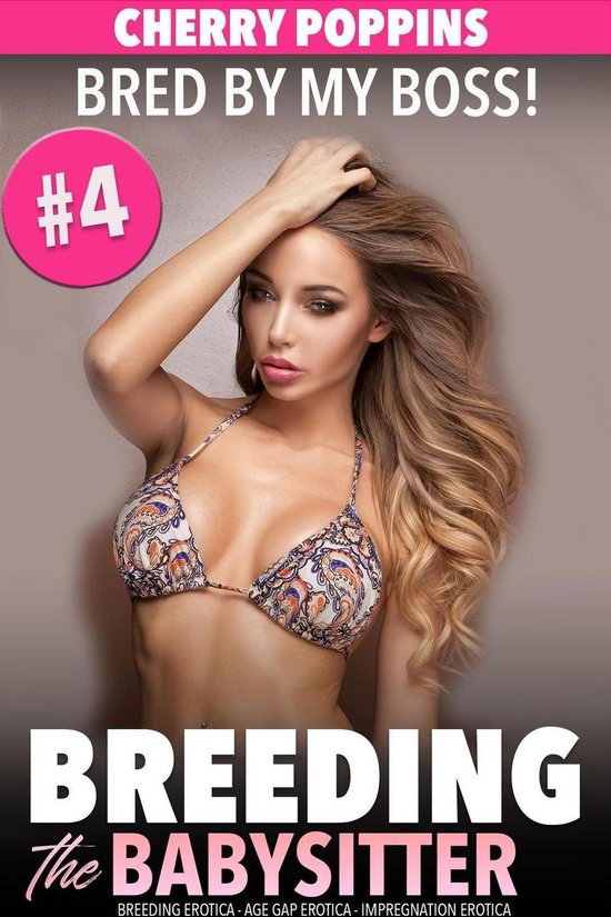 Breeding the Babysitter 4 - Breeding the Babysitter #4: Bred by my Boss! (Breeding... | bol