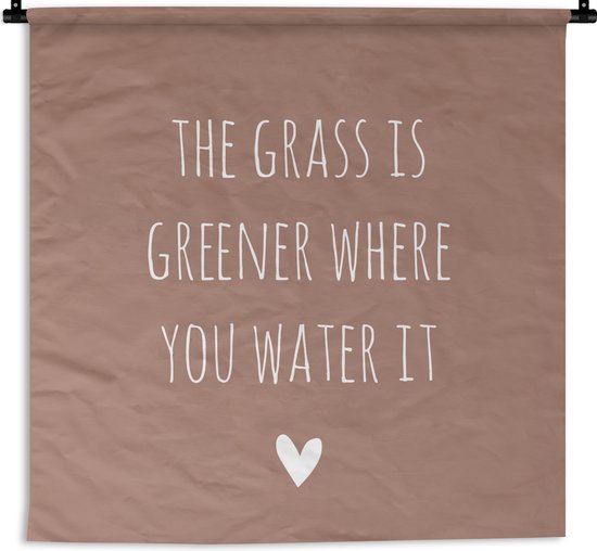 Wandkleed - Wanddoek - Engelse quote The grass is greener where you ...