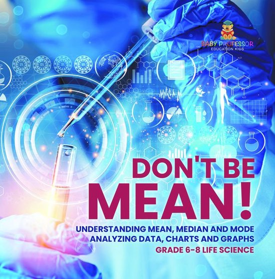 Don't Be Mean! Understanding Mean, Median and Mode Analyzing Data, Charts and Graphs... | bol