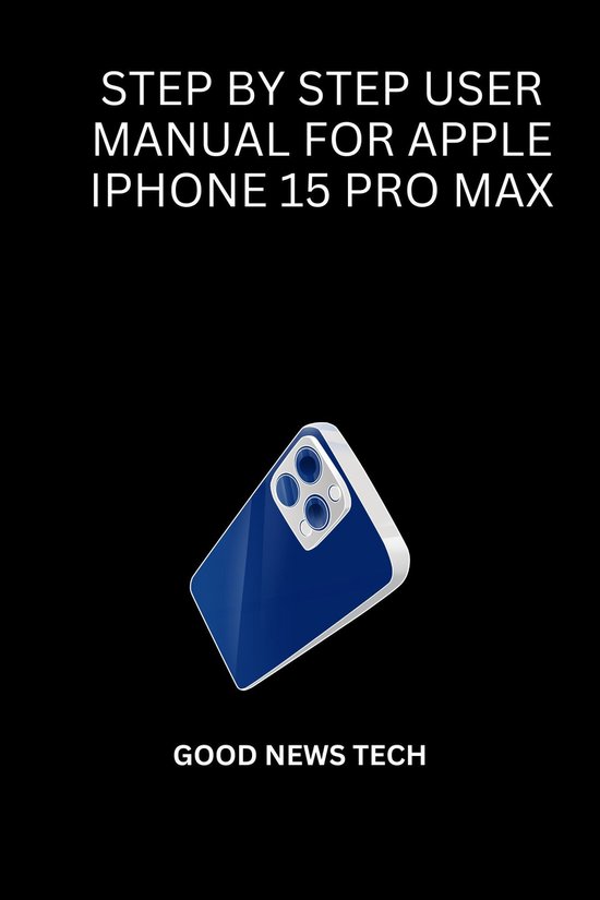 Step By Step User Manual for Apple iPhone 15 Pro Max (ebook), GOOD NEWS ...
