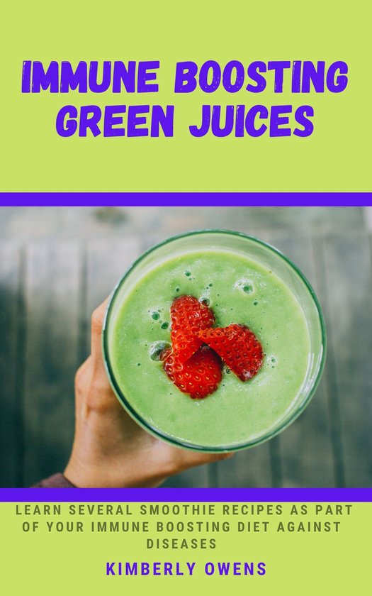 IMMUNE BOOSTING GREEN JUICES (ebook), Kimberly Owens | 1230006471804 ...