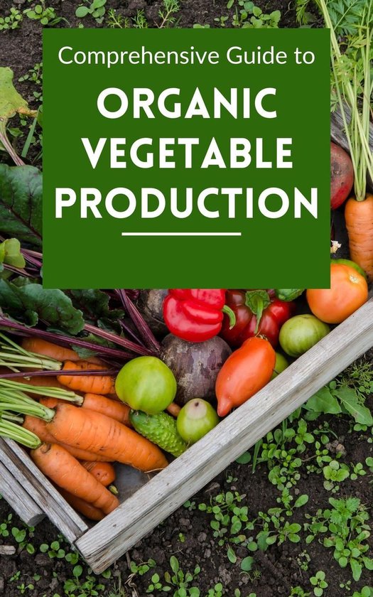 Comprehensive Guide to Organic Vegetable Production (ebook), Ruchini Kaushalya |... | bol