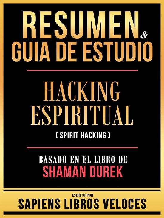 Resumen & Guia De Estudio - Hacking Espiritual (Spirit Hacking ...