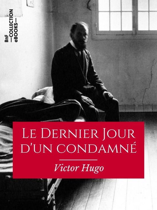 Classiques - Le Dernier Jour d'un condamné (ebook), Victor Hugo ...