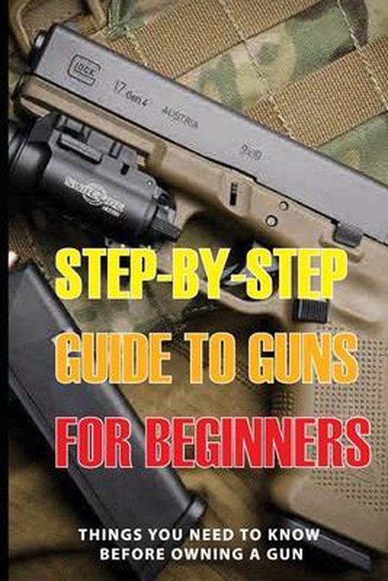 Step-By-Step Guide To Guns For Beginners, Earl Wiss | 9798599535867 ...
