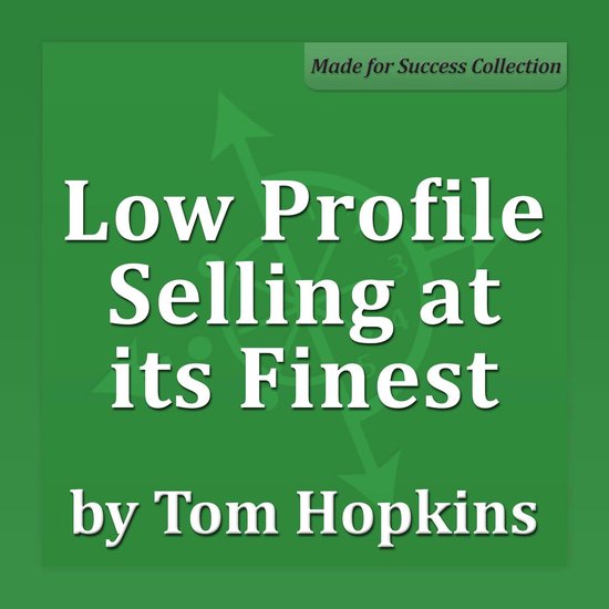 Low Profile Selling at its Finest, Tom Hopkins | 7235000000115 | Boeken ...