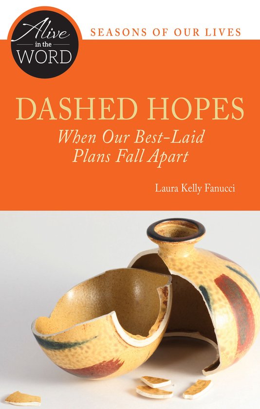 Alive in the Word - Dashed Hopes, When Our Best-Laid Plans Fall Apart ...