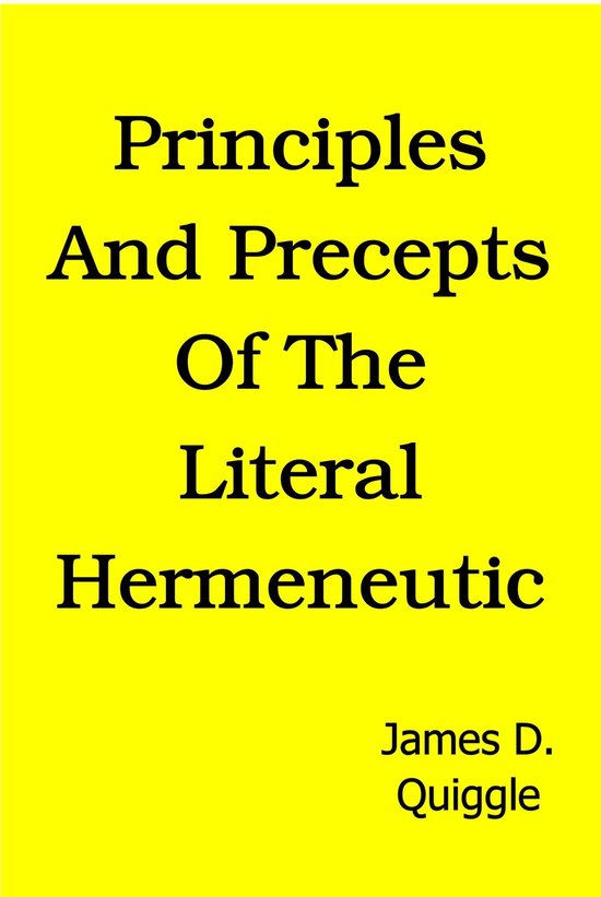 Principles and Precepts of the Literal Hermeneutic (ebook), James D ...
