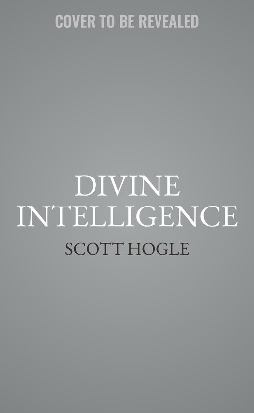 Divine Intelligence (ebook), Scott Hogle | 9781641467414 | Boeken | bol.com