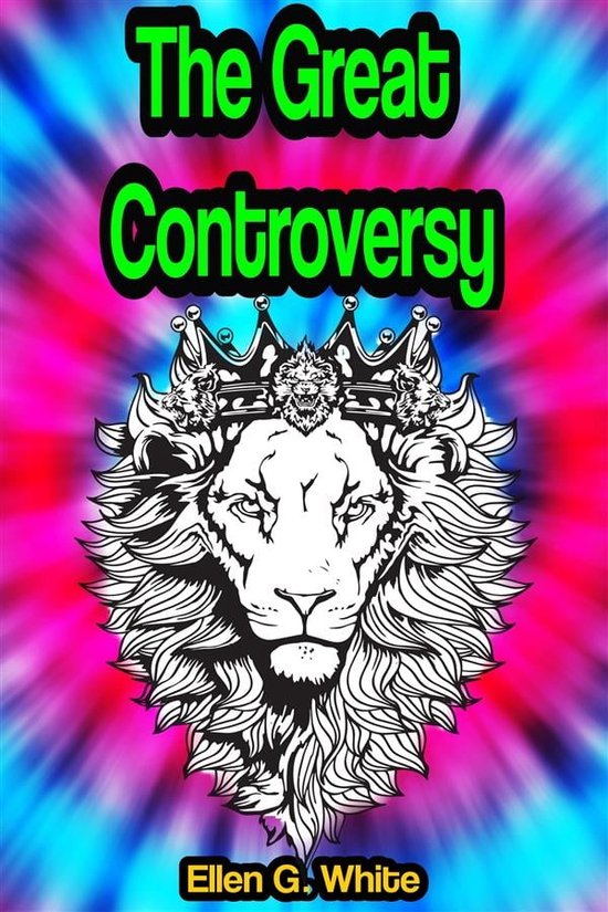 The Great Controversy (ebook), Ellen G. White | 9791221366471 | Boeken ...