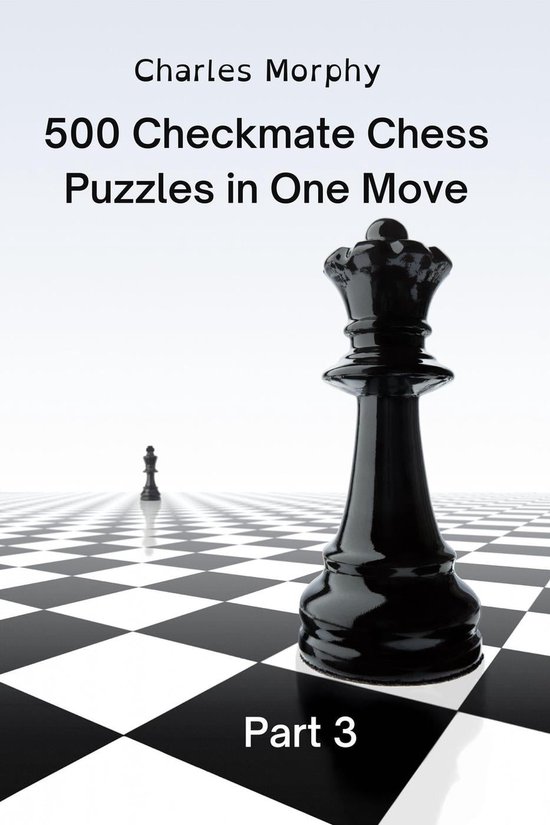 Chess Self Teacher 3 - 500 Checkmate Chess Puzzles in One Move, Part 3 ...
