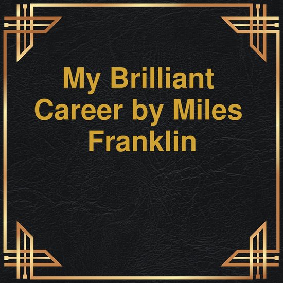 My brilliant Career (Unabridged), Miles Franklin | 4066004444956 ...